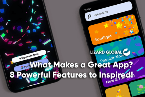 What Makes a Great App? 8 Powerful Features to Inspire You! | LIZARD.global